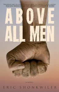 CCLaP Fridays: Above All Men, by Eric Shonkwiler – The Driftless Area Review